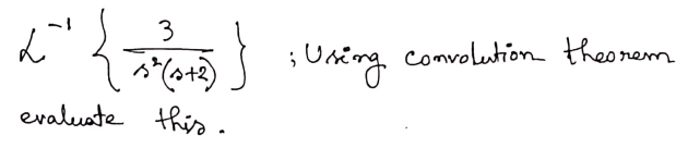 Solved α−1{s2(s+2)3}; Using convolution theorem evaluate | Chegg.com