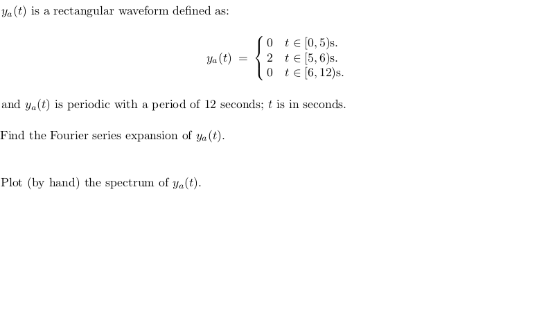 Solved ya(t) is a rectangular waveform defined as: 10 te | Chegg.com