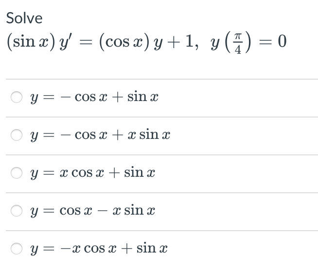 Solved (sinx)y′=(cosx)y+1,y(4π)=0y=−cosx+sinxy=−cosx+xsinxy= | Chegg.com