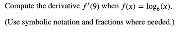 Solved Compute the derivative f′(9) when f(x)=log6(x) (Use | Chegg.com