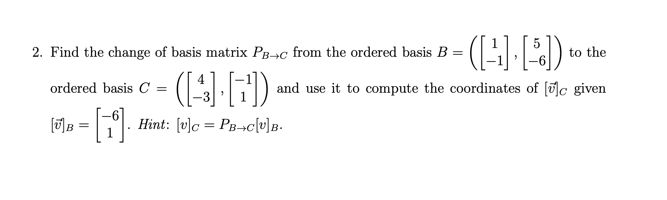 Solved 2. Find the change of basis matrix PB-C from the | Chegg.com