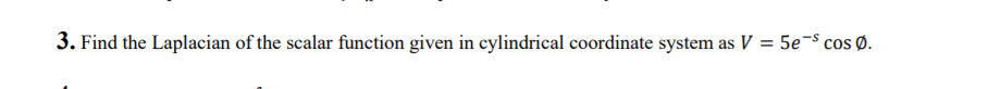 Solved 3. Find the Laplacian of the scalar function given in | Chegg.com