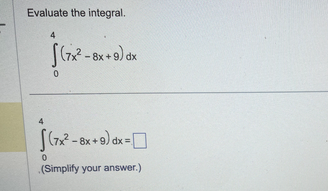 Solved Evaluate the integral. ∫04(7x2−8x+9)dx | Chegg.com