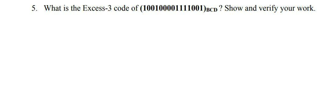 Solved 5. What is the Excess-3 code of (100100001111001)BCD | Chegg.com