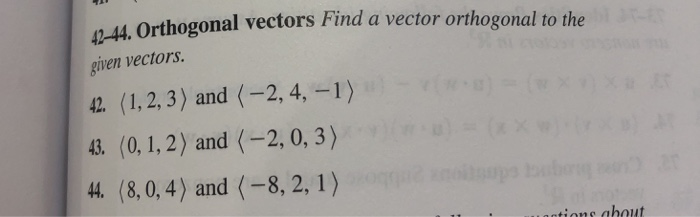 Solved -44. Orthogonal vectors Find a vector orthogonal to | Chegg.com