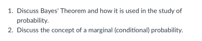 Solved 1. Discuss Bayes' Theorem and how it is used in the | Chegg.com