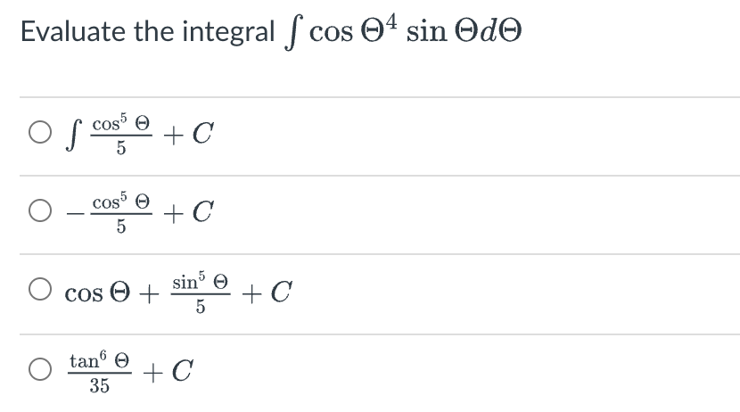 Solved Evaluate the integral ∫cosΘ4sinΘdΘ | Chegg.com