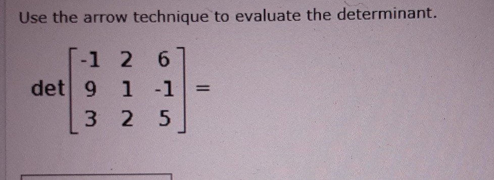 Solved Use the arrow technique to evaluate the determinant. | Chegg.com