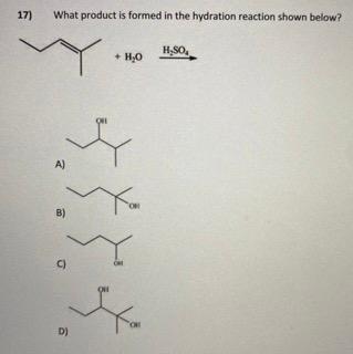 Solved 17) What product is formed in the hydration reaction | Chegg.com