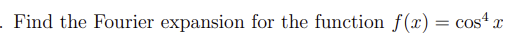 Solved Find the Fourier expansion for the function \\( | Chegg.com