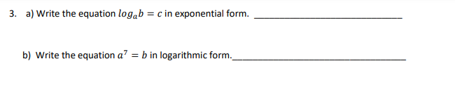 Solved 3. a) Write the equation logab = c in exponential | Chegg.com