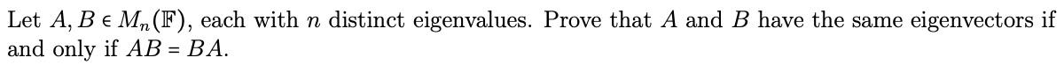 Solved Let A,B∈Mn(F), each with n distinct eigenvalues. | Chegg.com