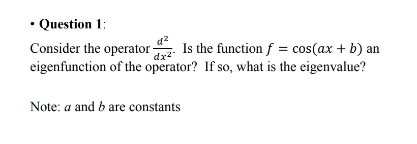 Solved - Question 1: Consider the operator dx2d2. Is the | Chegg.com