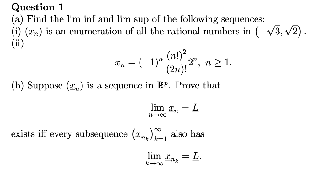 Solved Question 1 (a) Find the lim inf and lim sup of the | Chegg.com
