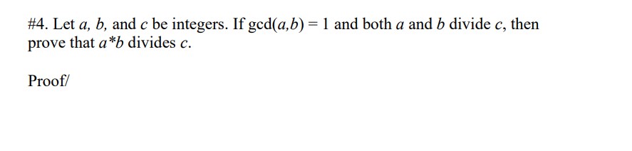 Solved \#4. Let a,b, and c be integers. If gcd(a,b)=1 and | Chegg.com