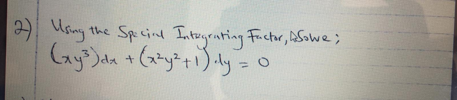 Solved 2) Using the Special Integrating Factor, asowe; (y de | Chegg.com