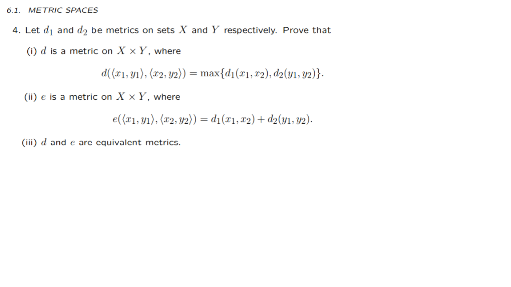 Solved 6.1. METRIC SPACES 4. Let di and d2 be metrics on | Chegg.com
