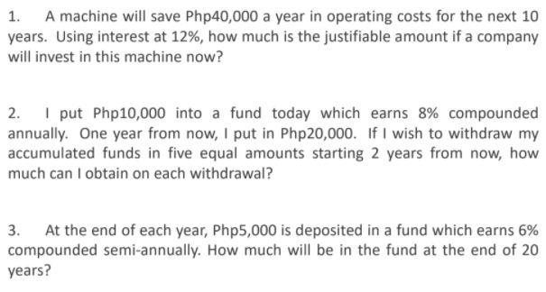 Solved 1. A machine will save Php 40,000 a year in operating | Chegg.com