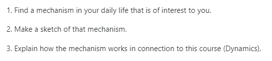 Solved 1. Find a mechanism in your daily life that is of | Chegg.com