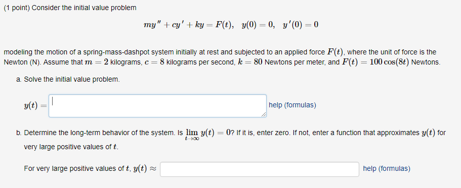 Solved (1 point) Consider the initial value problem my" + | Chegg.com