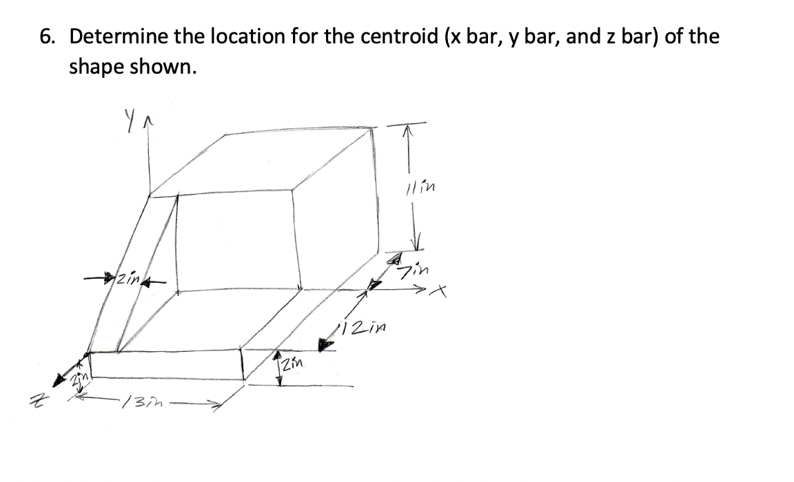 Solved 6. Determine the location for the centroid (x bar, y | Chegg.com