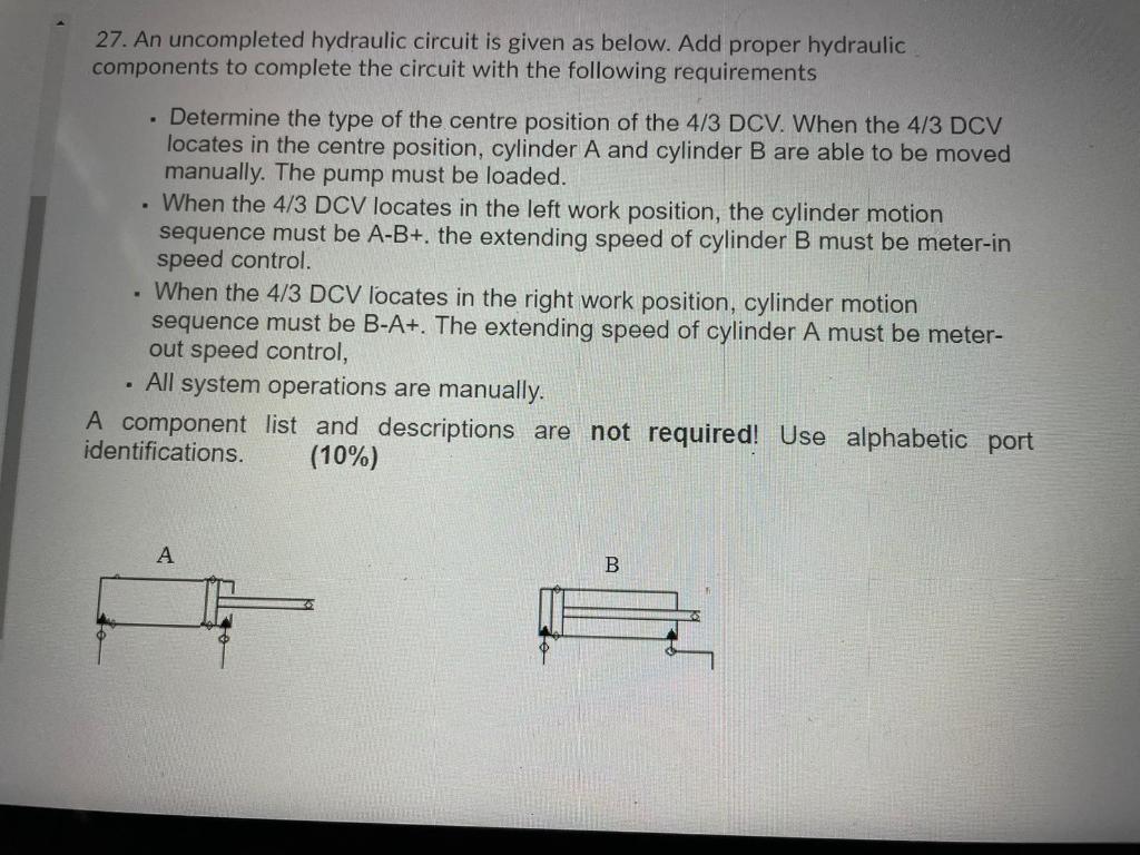 Solved 27. An uncompleted hydraulic circuit is given as | Chegg.com