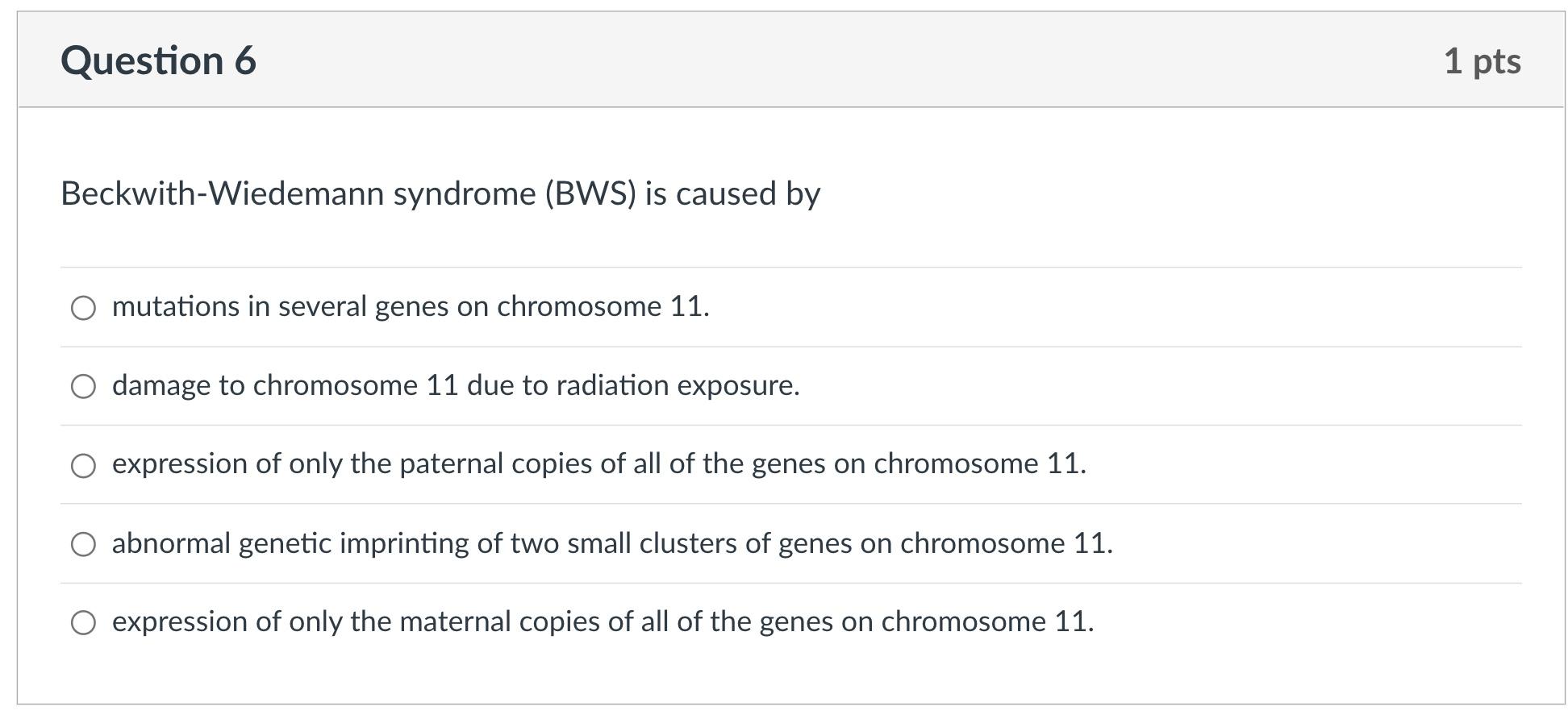 Solved Question 6 1 pts Beckwith-Wiedemann syndrome (BWS) is | Chegg.com