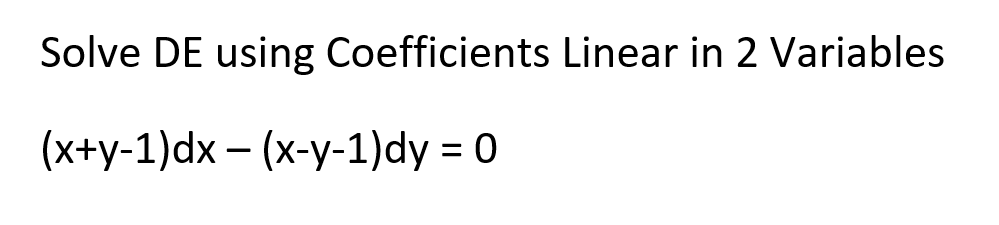 Solved Solve DE using Coefficients Linear in 2 Variables | Chegg.com