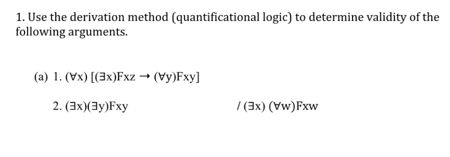 Solved 1. Use the derivation method (quantificational logic) | Chegg.com