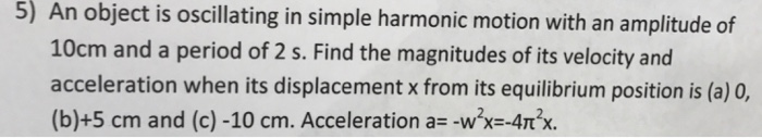 Solved An object is oscillating in simple harmonic motion | Chegg.com
