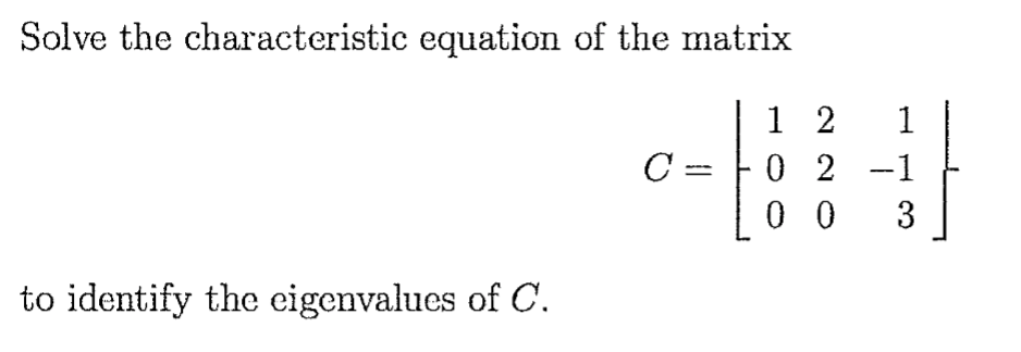 Solved Solve the characteristic equation of the matrix to | Chegg.com