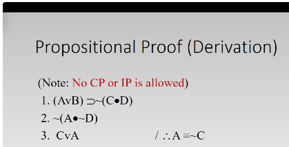 Solved Propositional Proof (Derivation) (Note: No CP or IP | Chegg.com