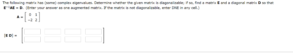 Solved The following matrix has (some) complex eigenvalues. | Chegg.com