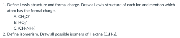 [Solved]: 1. Define Lewis structure and formal charge. Draw