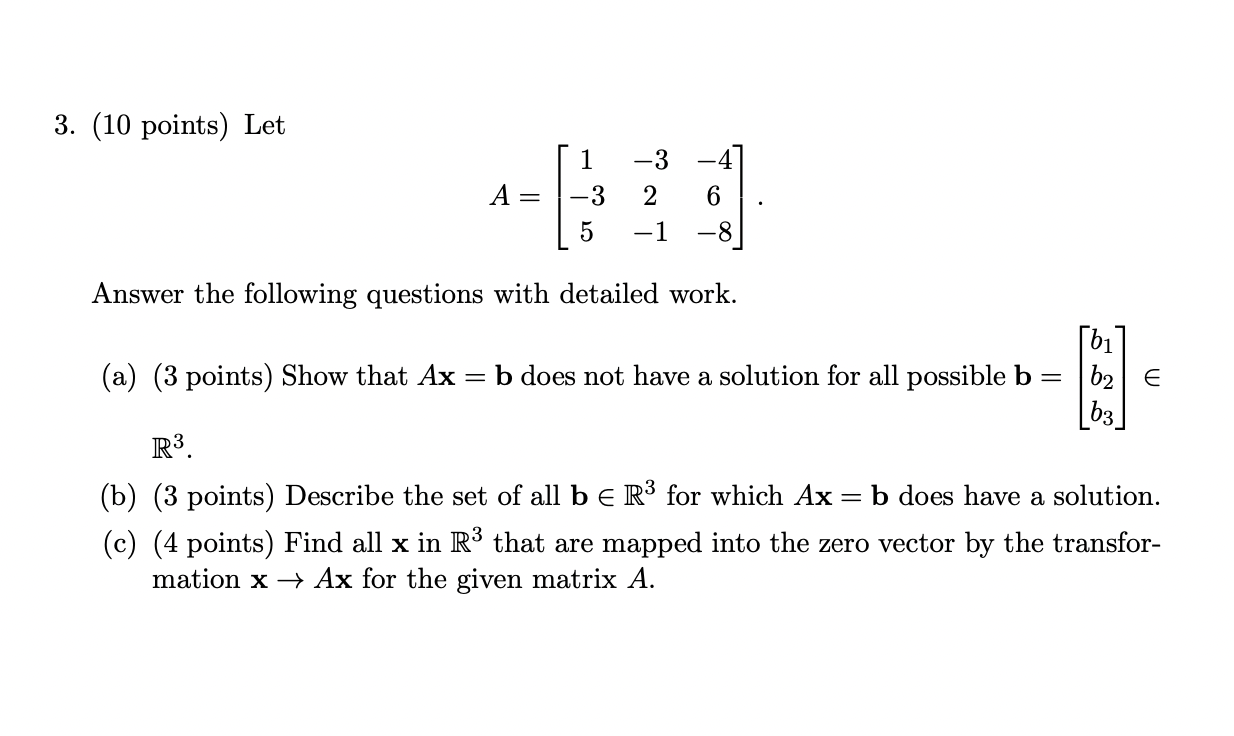 Solved 3. (10 points) Let A=⎣⎡1−35−32−1−46−8⎦⎤ Answer the | Chegg.com