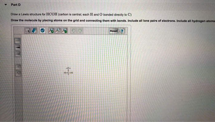 Solved Part D Draw a Lewis structure for HCOH (carbon is | Chegg.com