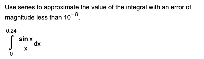 Solved Use series to approximate the value of the integral | Chegg.com