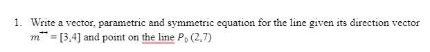 Solved 1. Write a vector, parametric and symmetric equation | Chegg.com