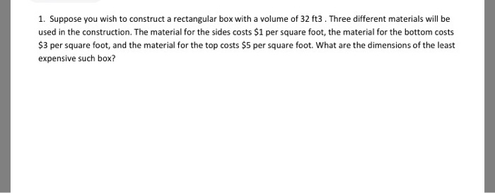 Solved Suppose you wish to construct a rectangular box with | Chegg.com