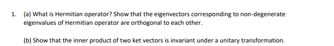 Solved 1. (a) What is Hermitian operator? Show that the | Chegg.com