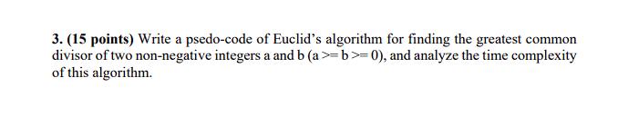 Solved 3. (15 points) Write a psedo-code of Euclid's | Chegg.com