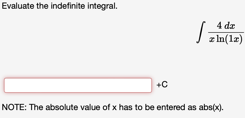 Solved Evaluate the indefinite integral.∫﻿﻿4dxxln(1x)+CNOTE: | Chegg.com