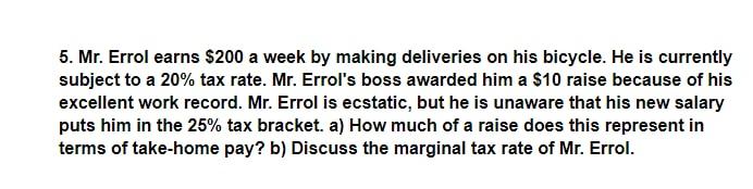 Solved 5. Mr. Errol earns $200 a week by making deliveries | Chegg.com