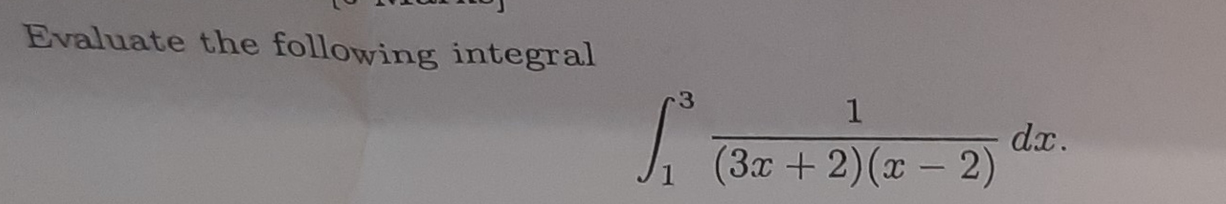 Solved Evaluate the following integral∫131(3x+2)(x-2)dx | Chegg.com