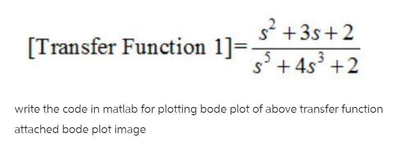 Solved 52 +35+2 [Transfer Function 1]= SS +452 +2 write the | Chegg.com