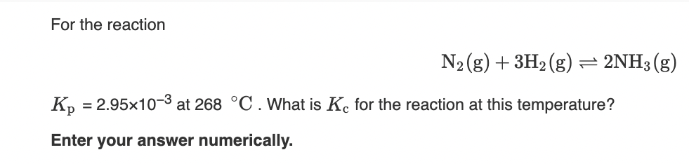 Solved For the reaction N2( g)+3H2( g)⇌2NH3( g) Kp=2.95×10−3 | Chegg.com