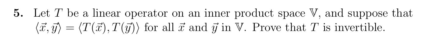 Solved 5. Let T be a linear operator on an inner product | Chegg.com