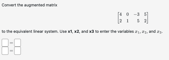 Convert the augmented matrix [4201−3552] to the | Chegg.com