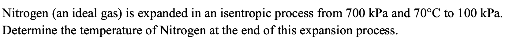 Solved Nitrogen (an ideal gas) is expanded in an isentropic | Chegg.com