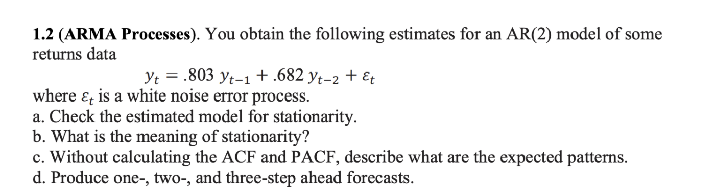 Solved 1.2 (ARMA Processes). You obtain the following | Chegg.com